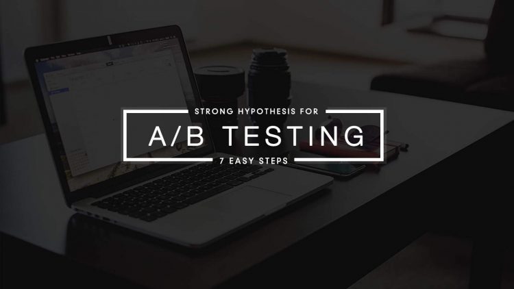 7 Steps to Formulate a Strong A/B Test Hypothesis | Brand24