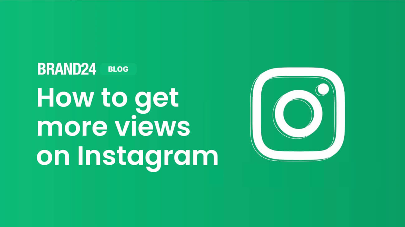 How to Get More Views on Instagram? 16 Hacks [2025] | Brand24
