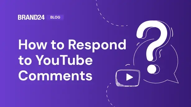How to Respond to YouTube Comments? 7 Golden Rules | Brand24
