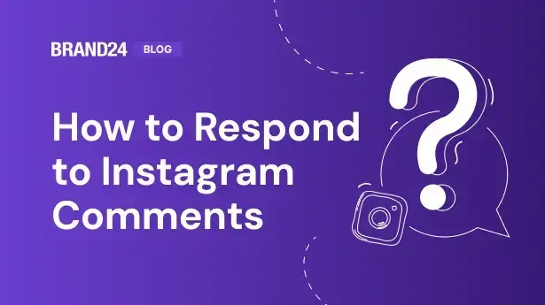 How to Respond to Instagram Comments? 8 Golden Rules | Brand24