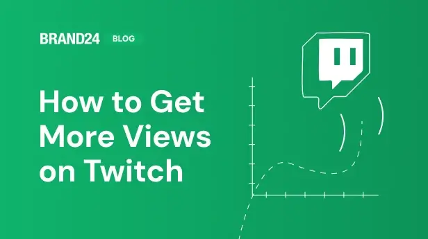 How to Get More Views on Twitch? 20+ Hacks | Brand24