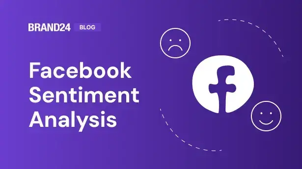 How To Do Facebook Sentiment Analysis Example And 7 Steps Guide Brand24