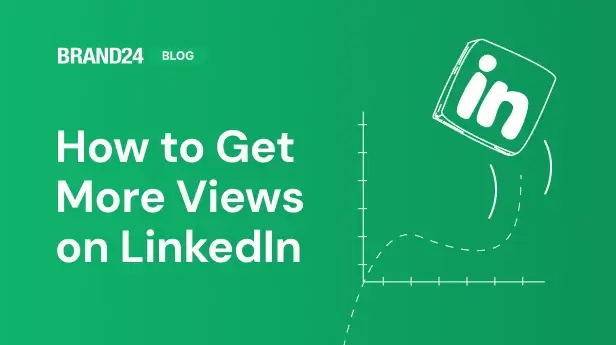 How to Get More Views on LinkedIn? 16 Solid Tips | Brand24