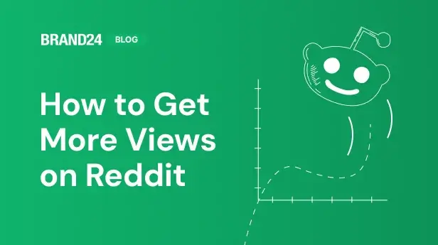 How to Get More Views on Reddit? 20+ Hacks | Brand24