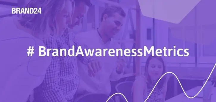 9 Key Brand Awareness Metrics You Need to Measure | Brand24
